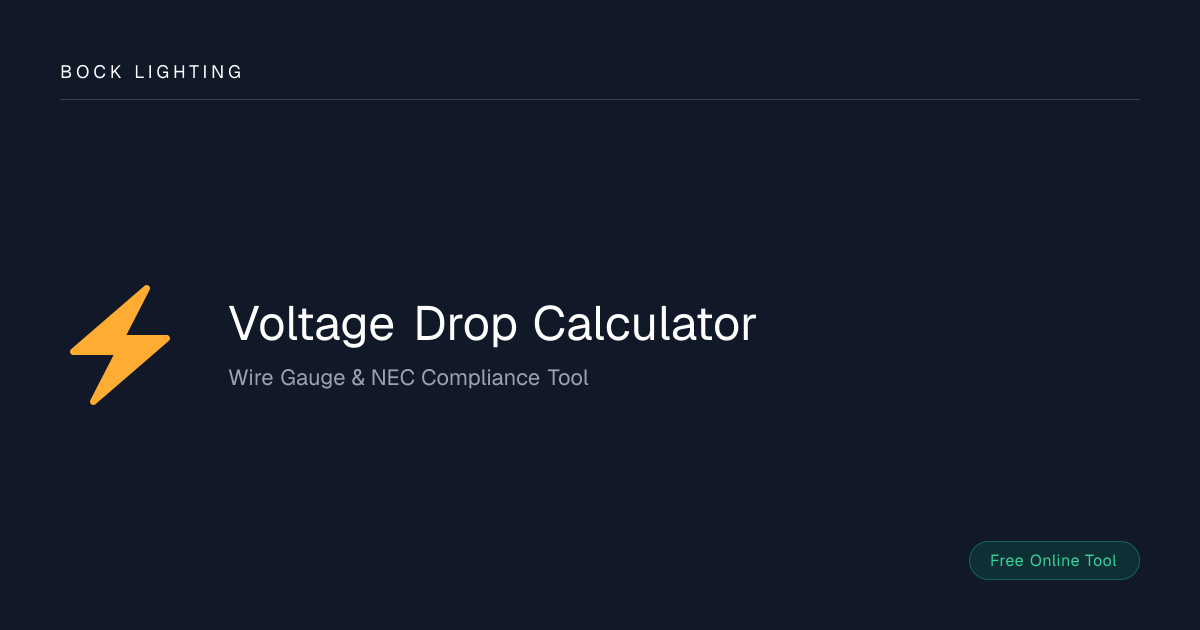 Voltage Drop Calculator - Wire Gauge & NEC Compliance Tool | Bock Lighting